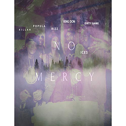 Play No Mercy by King, Don feat. Killa Cal, Ruby Rizz, Ices, Dirty Game ...