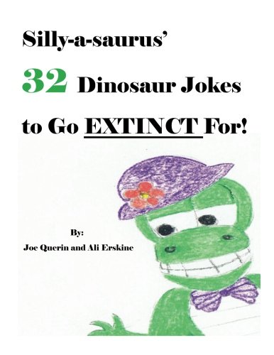Silly-a-saurus' 32 Dinosaur Jokes to Go Extinct For: Querin, Joe R ...