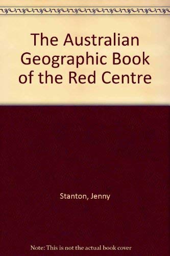 The Australian Geographic Book of the Red Centre: McGonigal, David ...