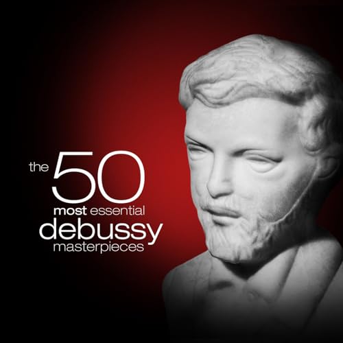 Spiele The 50 Most Essential Debussy Masterpieces von Claude Debussy ...