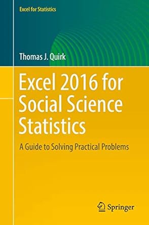 Excel 2016 for Social Science Statistics: A Guide to Solving Practical Problems (Excel for ...