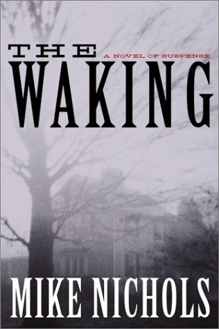The Waking: A Novel of Suspense: Nichols, Mike: 9780062734235: Amazon ...