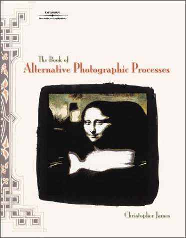 The Book of Alternative Photographic Processes: 9780766820777: Computer ...