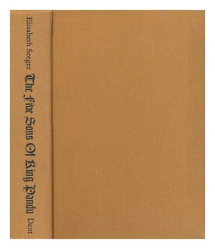 The Five Sons of King Pandu: Seeger, Elizabeth (1889-); Ganguli, Kisari ...