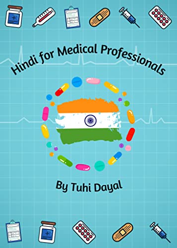 Hindi for Medical Professionals: A Guide To Hindi Words and Phrases In ...