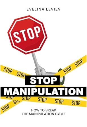 Stop Manipulation: How to Break the Manipulation Cycle eBook : Leviev ...