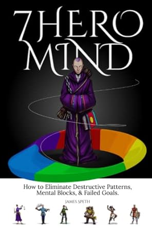 7 Hero Mind: How to Eliminate Destructive Patterns, Mental Blocks ...