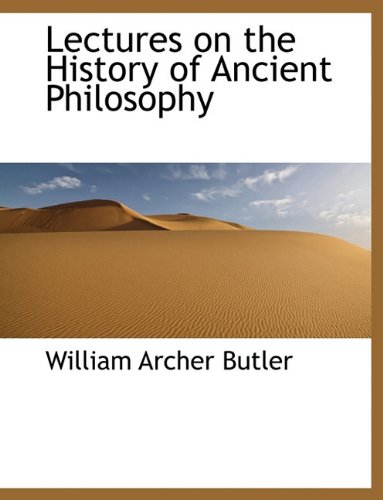 Lectures on the History of Ancient Philosophy: Butler, William Archer ...