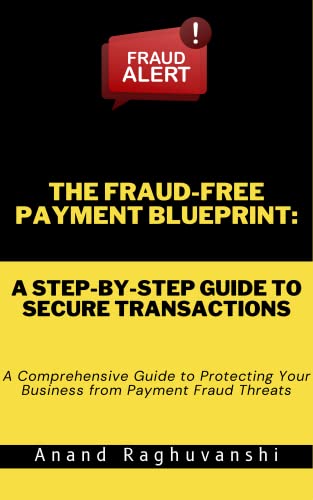 THE FRAUD-FREE PAYMENT BLUEPRINT: A STEP-BY-STEP GUIDE TO SECURE ...