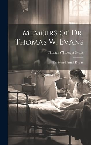 Amazon.com: Memoirs of Dr. Thomas W. Evans: The Second French Empire ...