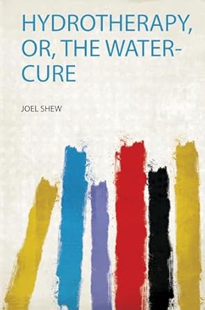 Hydrotherapy, Or, the Water-Cure : Amazon.in: Books