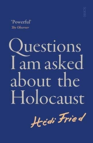Questions I Am Asked About the Holocaust : Fried, Hédi, Olsson, Alice ...