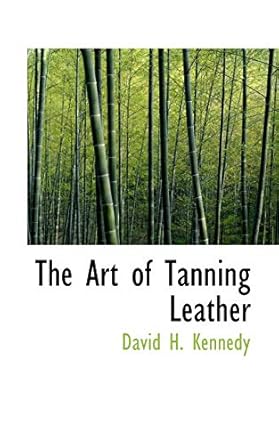 Buy The Art of Tanning Leather Book Online at Low Prices in India | The ...