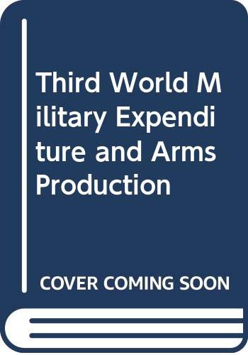 Third World Military Expenditure and Arms Production: Robert E. Looney ...