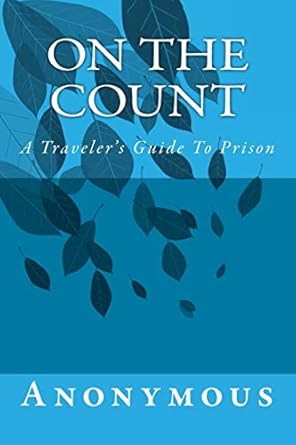 On The Count: A Traveler's Guide To Prison: Anonymous, Anonymous A ...
