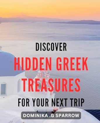 Discover Hidden Greek Treasures for Your Next Trip: Unveiling Greece's ...