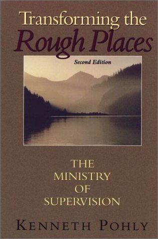 Transforming the Rough Places : The Ministry of Supervision: Pohly ...