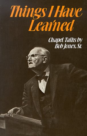 Things I Have Learned: Chapel Talks: Jones, Bob: 9780890840221: Amazon ...
