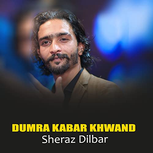 Dumra Kabar Khwand by Sheraz Dilbar on Amazon Music Unlimited