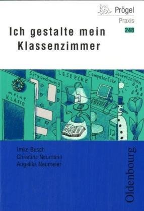 Ich gestalte mein Klassenzimmer (Oldenbourg Praxis Bibliothek ...