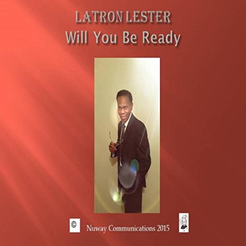 Play Will You Be Ready by Latron Lester on Amazon Music Unlimited