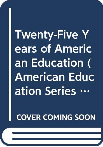 Twenty-Five Years of American Education (American Education Series ...