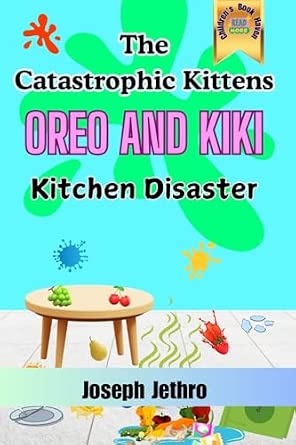 Catastrophic Kittens: Kitchen Disaster: 1 : Jethro, Joseph: Amazon.co ...