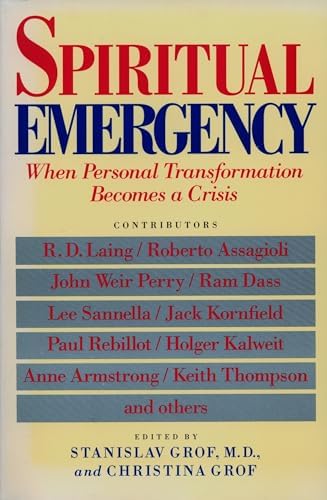 Spiritual Emergency: When Personal Transformation Becomes a Crisis (New ...