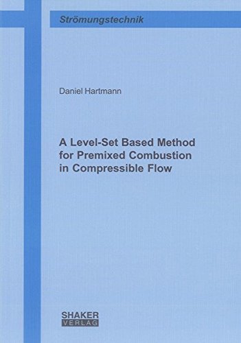 Buy A Level-Set Based Method for Premixed Combustion in Compressible Flow (Berichte aus der ...