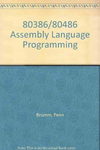 80386/80486 Assembly Language Programming: Brumm, Penn, Brumm, Don ...