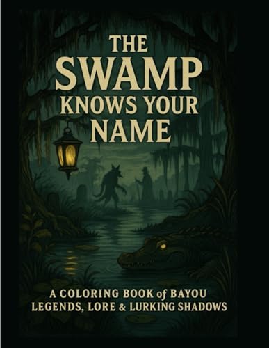 Amazon.com: The Swamp Knows Your Name: A Coloring Book of Legends, Lore ...