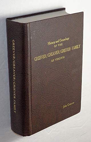 History and Genealogy of the Greever/Greaver/Griever Family of Virginia ...