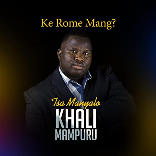 Play Ke Rome Mang? by Tsa manyalo & Khali Mampuru on Amazon Music