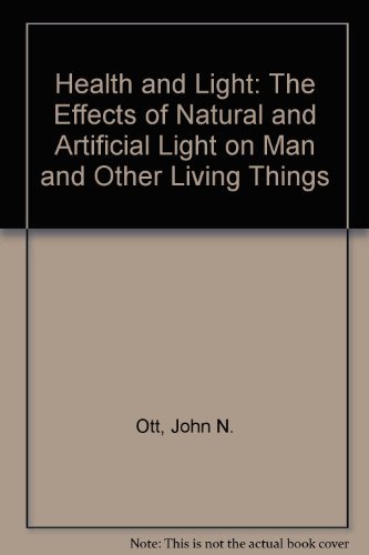 Health and Light: The Effects of Natural and Artificial Light on Man ...