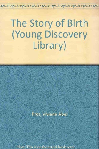 The Story of Birth (Young Discovery Library): Prot, Viviane Abel ...