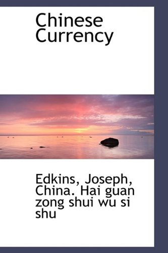 Chinese Currency: Edkins, Joseph: 9781110345052: Amazon.com: Books