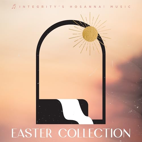Amazon Music Unlimited - Integrity's Hosanna! Music 『The Easter Collection』