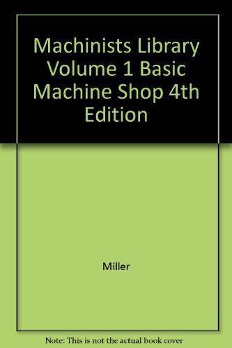 Machinists Library: Basic Machine Shop: Miller, Rex: 9780672233814 ...