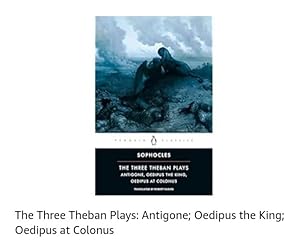 The Three Theban Plays: Antigone; Oedipus the King; Oedipus at Colonus ...