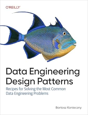 Buy Data Engineering Design Patterns: Recipes for Solving the Most ...