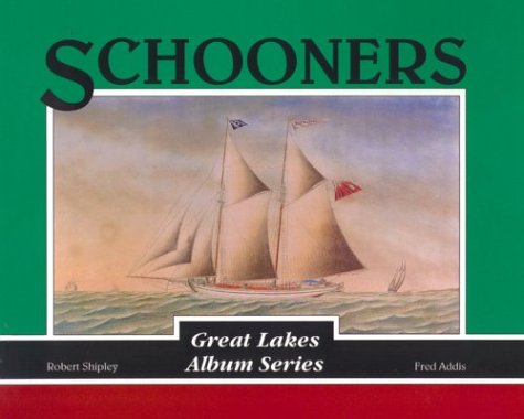Schooners (Great Lakes Album Series): Shipley, Robert, Addis, Fred A ...