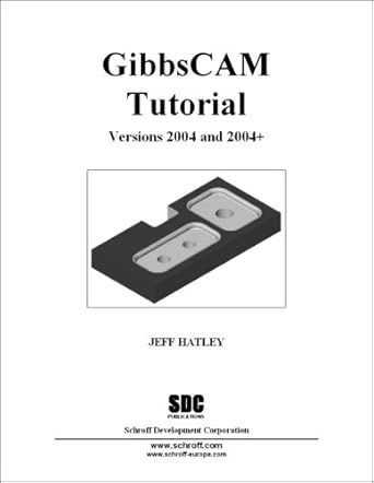 GibbsCAM Tutorial Version 2004 And 2004+: Hatley, Jeff: 9781585032235 ...