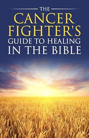 The Cancer Fighter's Guide to Healing in the Bible: Merritt, Austin ...
