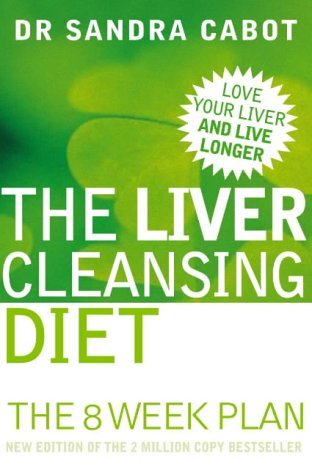 The Liver Cleansing Diet: Love Your Liver and Live Longer!: Sandra ...