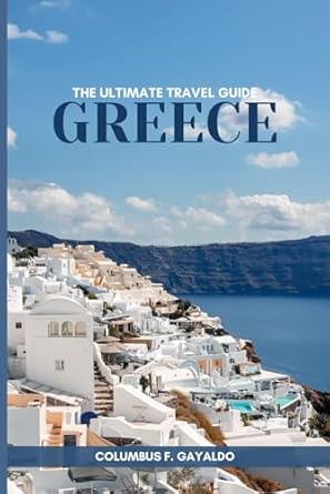 THE ULTIMATE TRAVEL GUIDE GREECE: Amazon.co.uk: Gayaldo, Columbus F ...