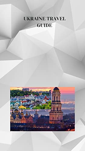 UKRAINE TRAVEL GUIDE: Essential Ukraine travel guide for beginners ...