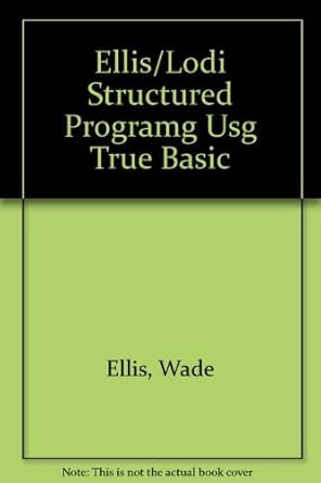 Structured Programming Using True Basic: An Introduction: Ellis, Wade ...