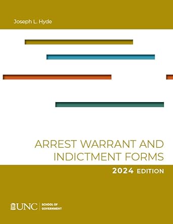 Arrest, Warrant, and Indictment Forms: Tenth Edition, 2024: Hyde ...