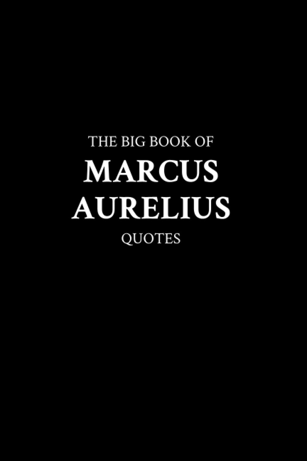 The Big Book of Marcus Aurelius Quotes: M.K.: 9798391611585: Amazon.com ...