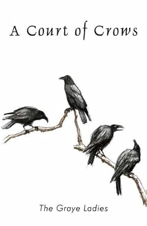 A Court of Crows: The Graye Ladies: 9781843861744: Amazon.com: Books